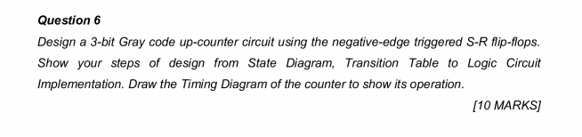 Solved Question 6 Design a 3-bit Gray code up-counter | Chegg.com