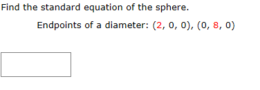 Solved Find the standard equation of the sphere. Endpoints | Chegg.com