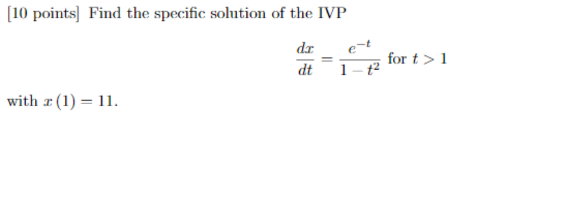 Solved [10 points) Find the specific solution of the IVP dr | Chegg.com