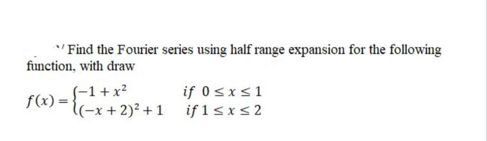 Solved Find the Fourier series using half range expansion | Chegg.com