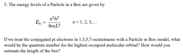 Solved 5. The energy levels of a Particle in a Box are given | Chegg.com