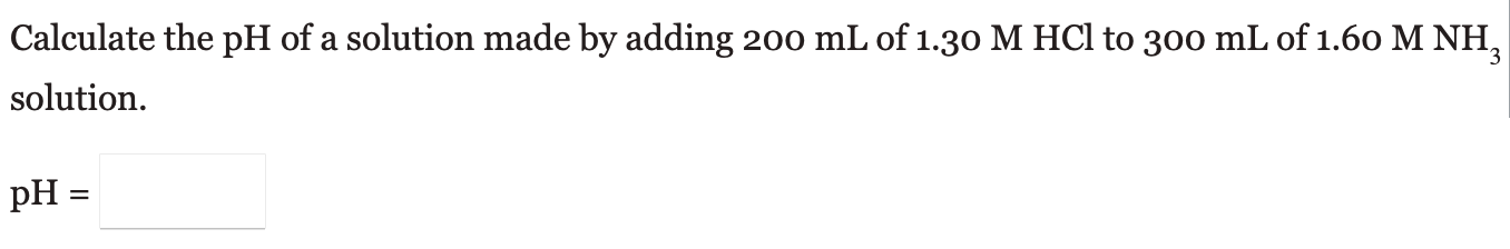 [Solved]: Calculate the pH of a solution made by adding 200