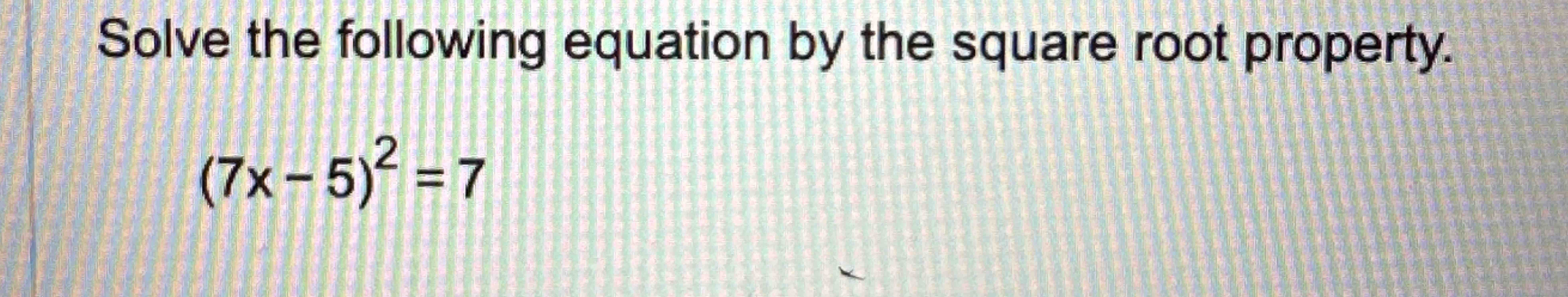 Solved Solve the following equation by the square root | Chegg.com
