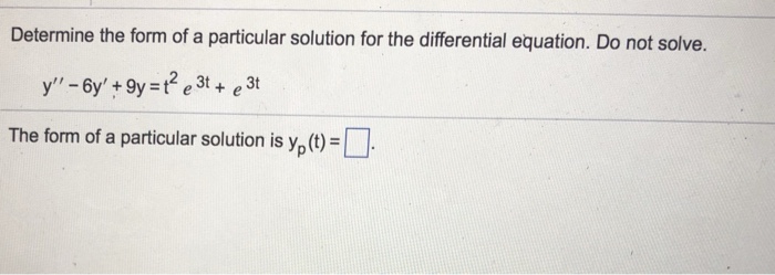 Solved Determine the form of a particular solution for the | Chegg.com