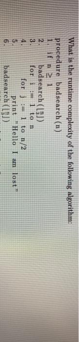 Solved What is the runtime complexity of the following | Chegg.com