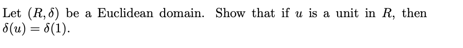 Solved Let (R, 8) be a Euclidean domain. Show that if u is a | Chegg.com