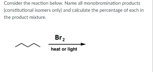 Solved Consider the reaction below. Name all monobromination | Chegg.com