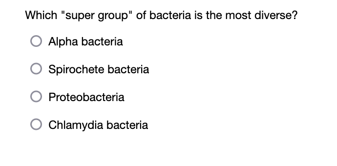 Solved Which "super group" of bacteria is the most diverse? | Chegg.com