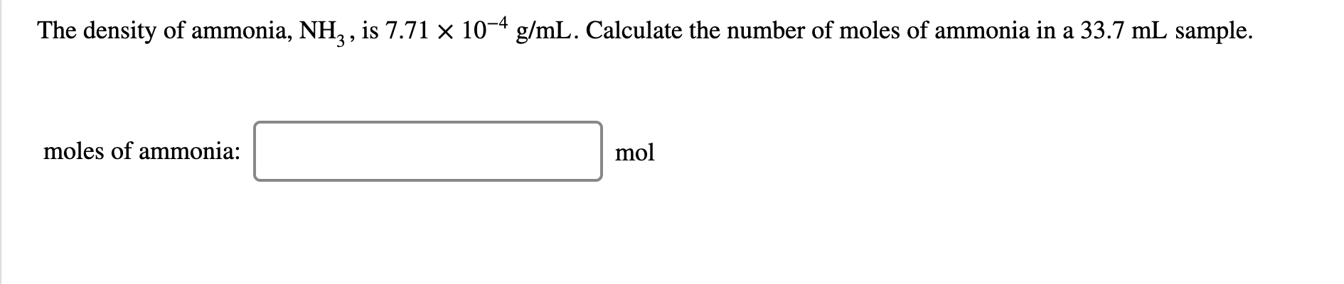 Solved The density of ammonia, NH,, is 7.71 x 10-4 g/mL. | Chegg.com