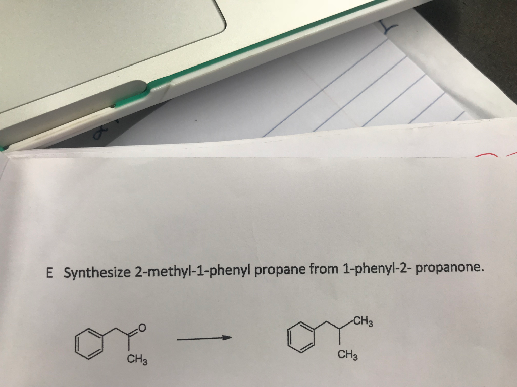 Solved E Synthesize 2-methy-1-phenyl propane from | Chegg.com