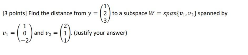 Solved [3 points) Find the distance from y = ( 2 ) to a | Chegg.com