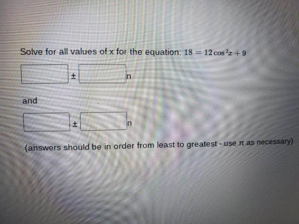 Solved Solve for all values of x for the equation: 18 = 12 | Chegg.com