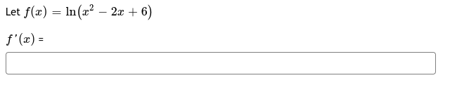 Solved Let f(x)=ln(x2−2x+6) f′(x)= | Chegg.com