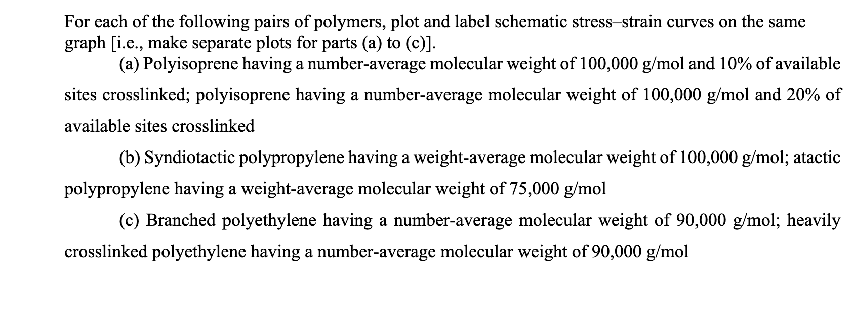 Solved For each of the following pairs of polymers, plot and | Chegg.com