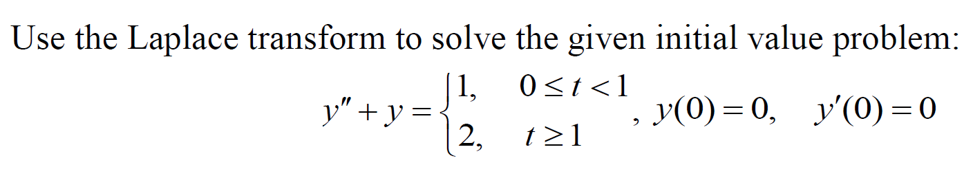 Solved Use the Laplace transform to solve the given initial | Chegg.com