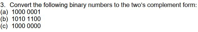 Solved 3. Convert the following binary numbers to the two's | Chegg.com