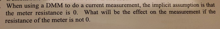 Solved When using a DMM to do a current measurement, the | Chegg.com