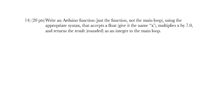 Solved 14) (20 pts) Write an Arduino function (just the | Chegg.com