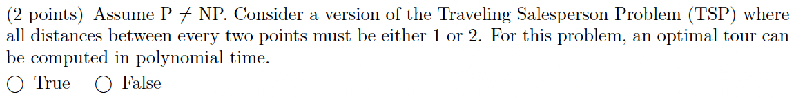 Solved (2 points) Assume P = NP. Consider a version of the | Chegg.com