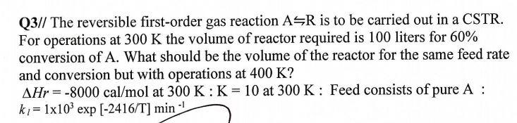 Solved Q3// The reversible first-order gas reaction ASR is | Chegg.com