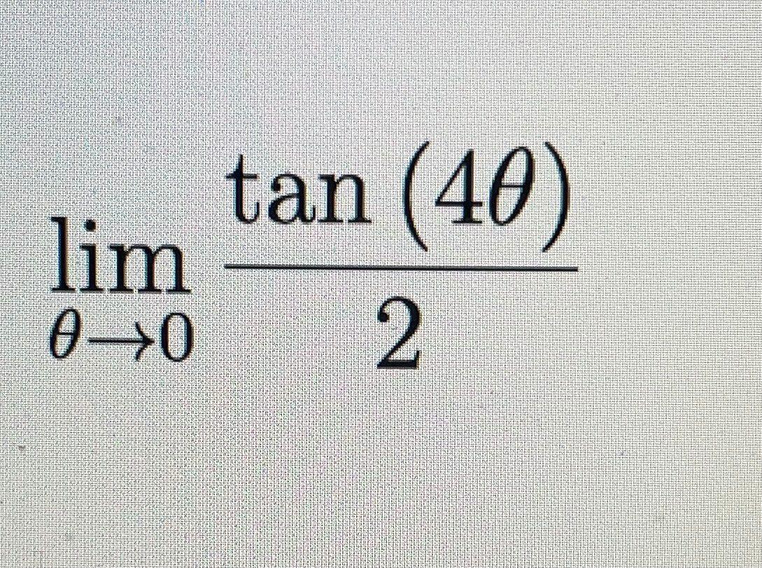 Solved tan (40) lim 2 0-70 | Chegg.com