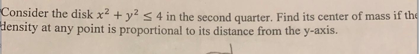 Solved Consider the disk x2+y2≤4 in the second quarter. Find | Chegg.com