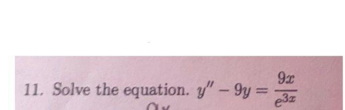 Solved 92 11. Solve the equation. V" - Sy= e32 | Chegg.com
