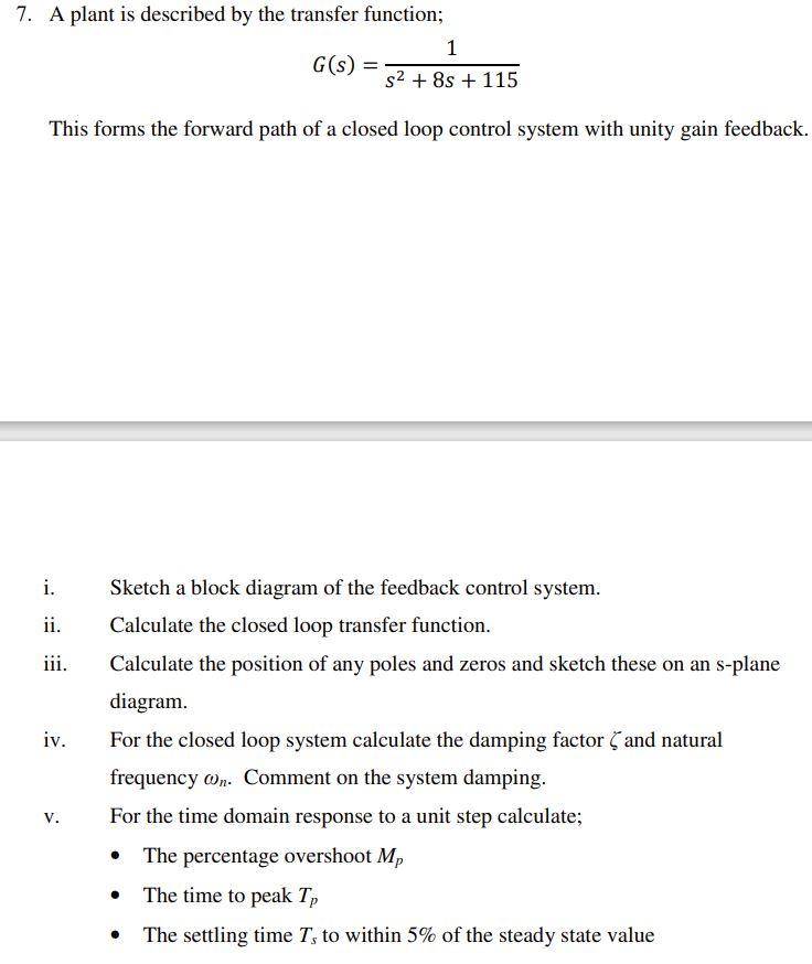 Solved 7. A plant is described by the transfer function; | Chegg.com