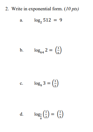 Solved 2. Write in exponential form. (10 pts) a. log2512=9 | Chegg.com | Chegg.com