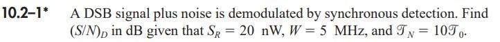 0.2−1∗ A DSB signal plus noise is demodulated by | Chegg.com