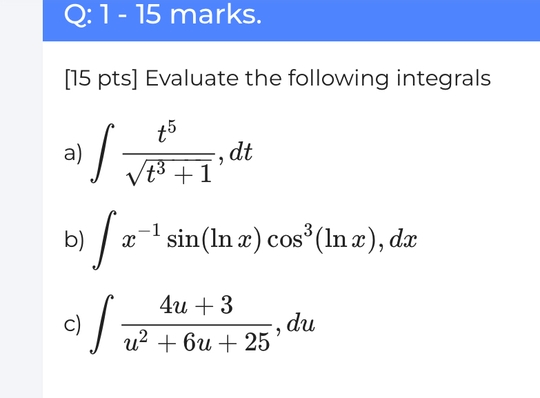 [15 pts] Evaluate the following integrals a) | Chegg.com
