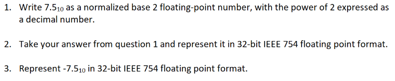 Solved 1. Write 7.510 as a normalized base 2 floating-point | Chegg.com