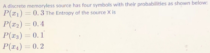 Solved A discrete memoryless source has four symbols with | Chegg.com