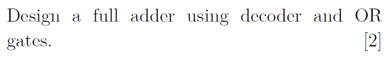 Design a full adder using decoder and ORgates. | Chegg.com