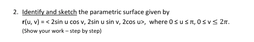 Solved 2. Identify and sketch the parametric surface given | Chegg.com