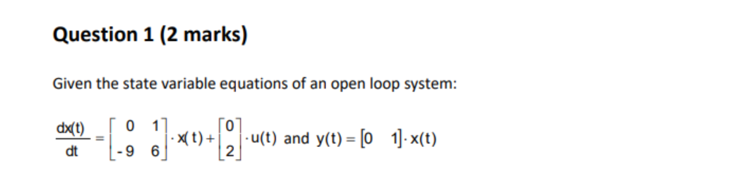 Solved Question 1 (2 marks) Given the state variable | Chegg.com