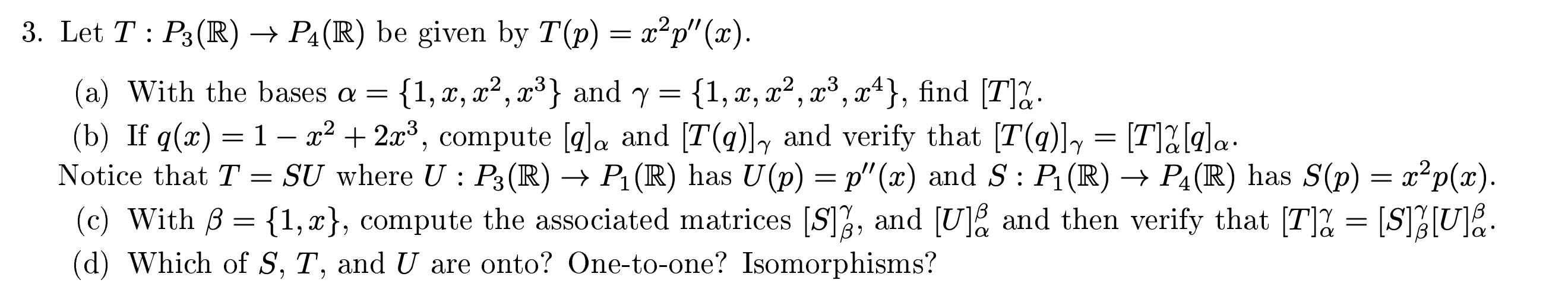 Solved 3. Let T:P3(R)→P4(R) be given by T(p)=x2p′′(x). (a) | Chegg.com