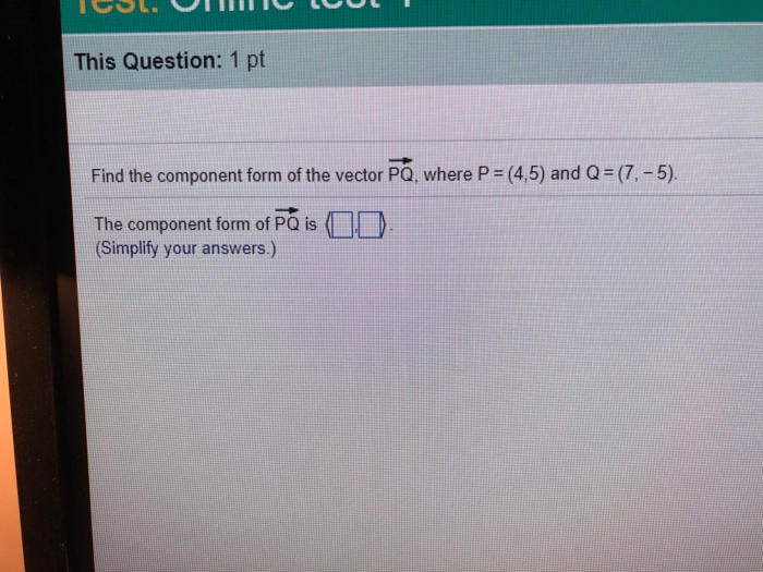 Solved This Question: 1 pt Find the component form of the | Chegg.com