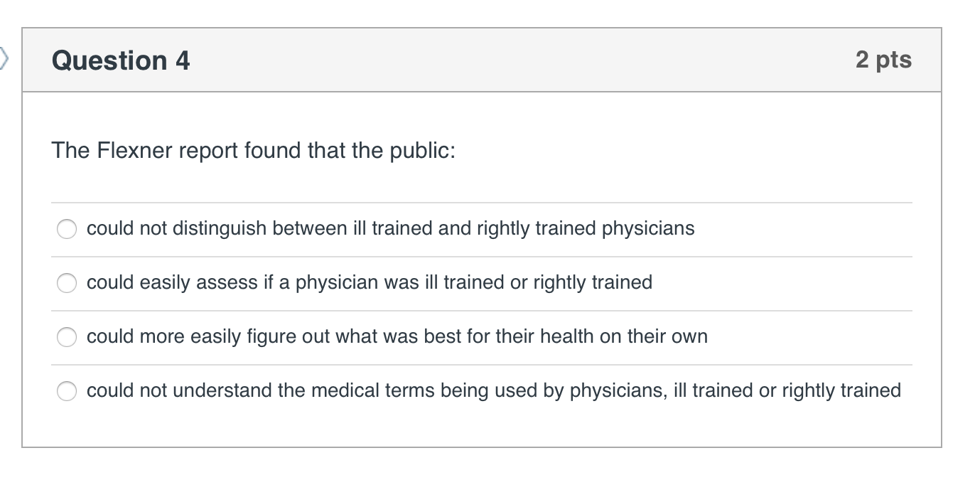 Solved Question 4 2 pts The Flexner report found that the | Chegg.com