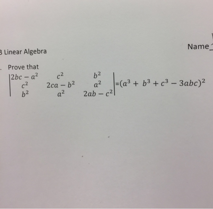 Solved 3 Linear Algebra Prove that 2bc - a2 b2 Name c2 2ca | Chegg.com
