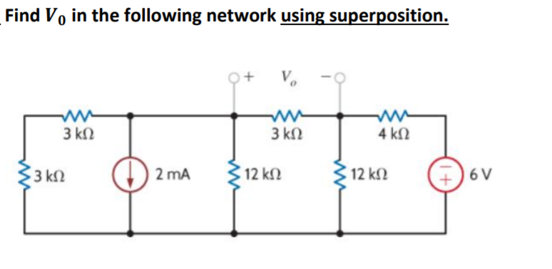 Solved Find Vo in the following network using superposition. | Chegg.com