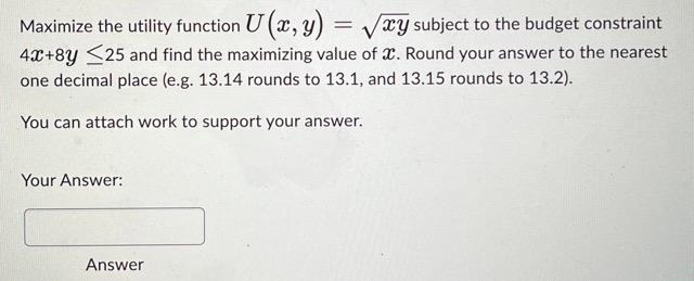 Solved Maximize the utility function U(x,y)=xy subject to | Chegg.com