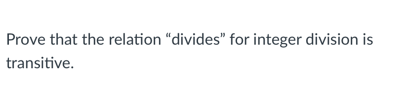Solved Prove that the relation “divides” for integer | Chegg.com