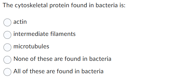Solved The cytoskeletal protein found in bacteria | Chegg.com