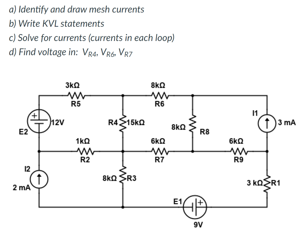 Solved a) Identify and draw mesh currents b) Write KVL | Chegg.com