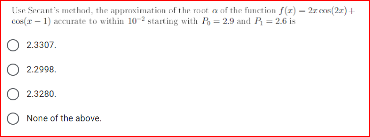 Solved Use Secant's method, the approximation of the root α | Chegg.com