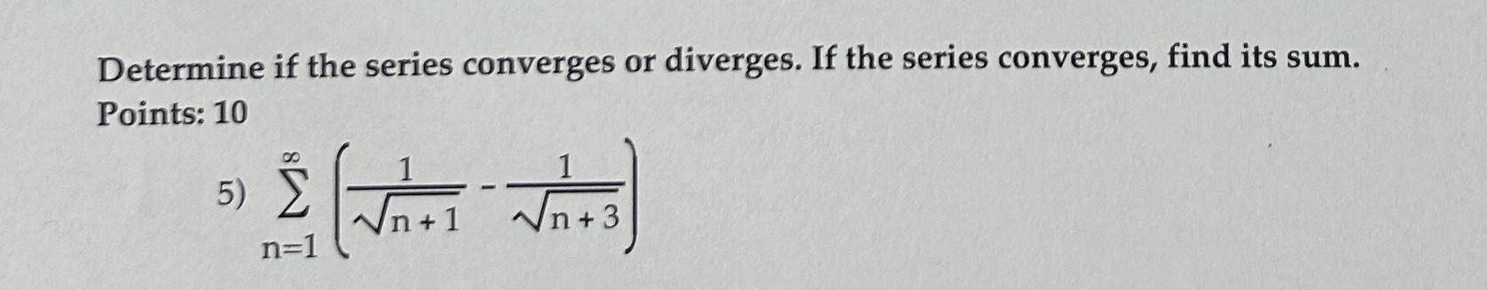 Solved Determine if the series converges or diverges. If the | Chegg.com