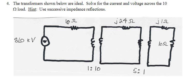 Solved 4. The transformers shown below are ideal. Solve for | Chegg.com