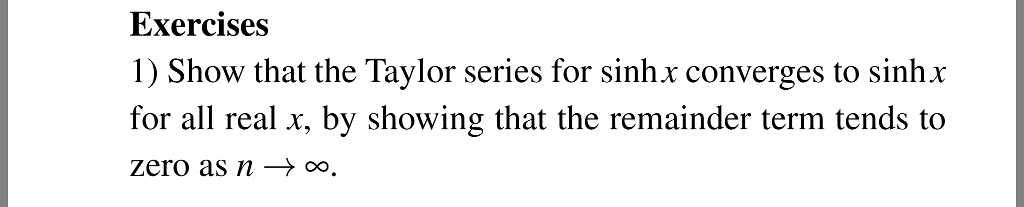 Solved Exercises 1) Show that the Taylor series for sinhx | Chegg.com