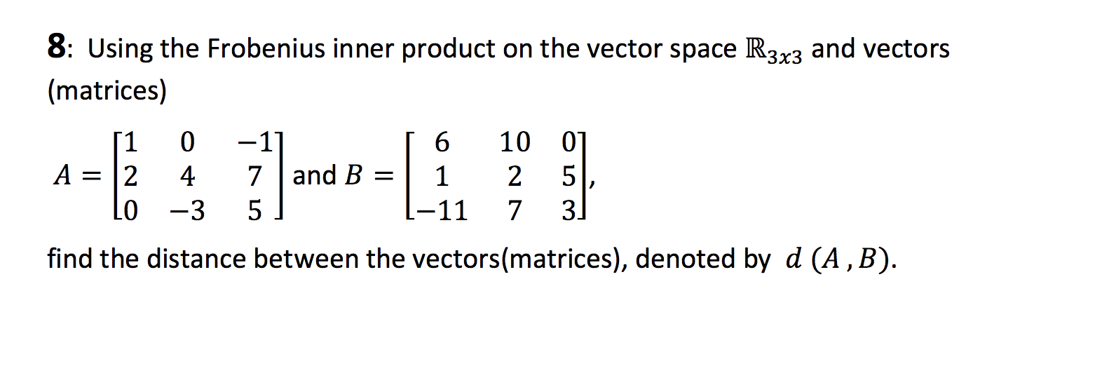 Solved 8: Using the Frobenius inner product on the vector | Chegg.com